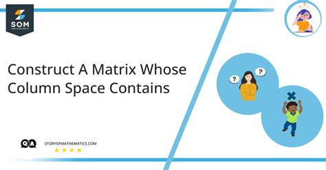 Construct A Matrix Whose Column Space Contains 1 1 5 And 0 3 1