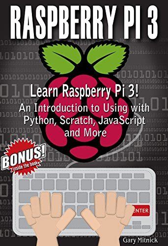 Raspberry Pi 3 Learn To Use Raspberry Pi 3 An Introduction To Using