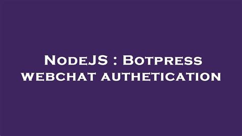 Nodejs Botpress Webchat Authetication Youtube