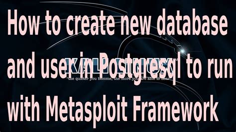 How To Create A New Database And User In Postgresql To Run With Metasploit Framework Youtube