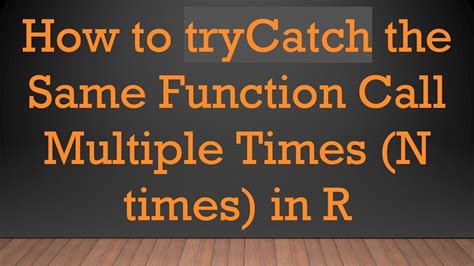 How To Trycatch The Same Function Call Multiple Times N Times In R Youtube