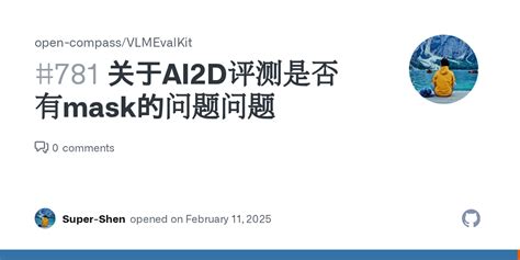 关于ai2d评测是否有mask的问题问题 · Issue 781 · Open Compassvlmevalkit · Github