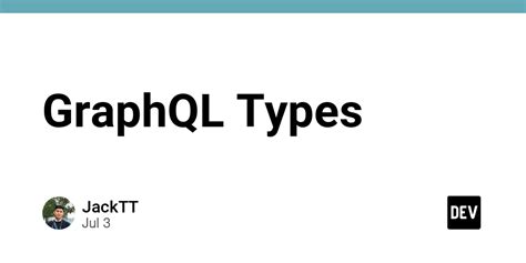 Graphql Types Dev Community