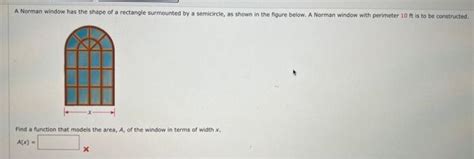 solved a norman window has the shape of a rectangle