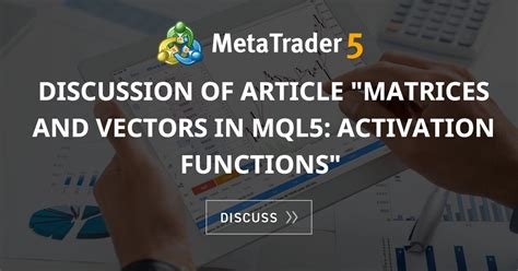 Discussion Of Article Matrices And Vectors In Mql5 Activation Functions Price Chart