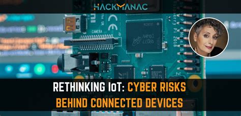 RETHINKING IoT CYBER RISKS BEHIND CONNECTED DEVICES Hackmanac