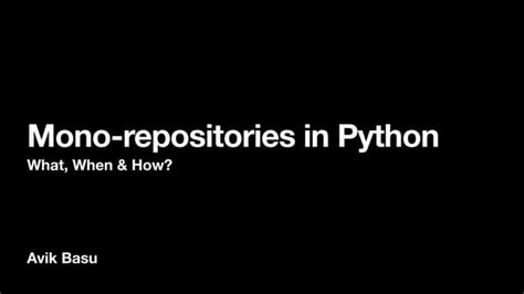Mono Repositories In Python What When And How Ppt Mono Repositories In Python What When And How Ppt