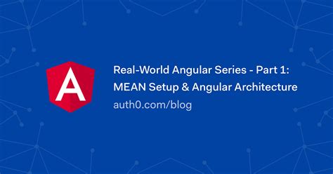 Real World Angular Series — Part 1 Mean Setup And Angular Architecture By Auth0 Medium