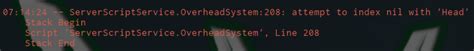 attempt to index nil with head scripting support developer forum