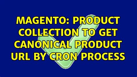 magento product collection to get canonical product url by cron process youtube