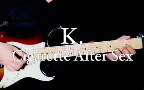 【k】cigarette After Sex｜吉他弹唱哔哩哔哩bilibili