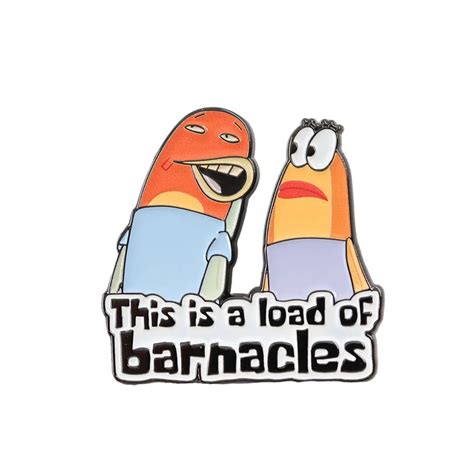 Spongebob Squarepants This Is A Load Of Barnacles Enamel Pin Distinct Enamel Pins