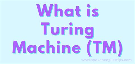 What Is Turing Machine TM June 2025
