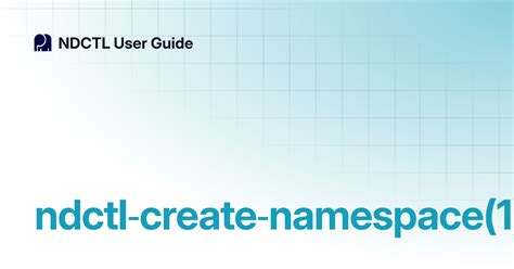 Ndctlcreatenamespace NDCTL User Guide Ndctlcreatenamespace NDCTL User Guide