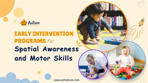Enhancing Spatial Awareness And Motor Skills With Early Intervention