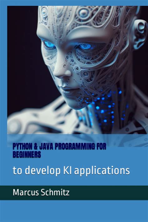 PYTHON JAVA Programming For Beginners To Develop KI Applications