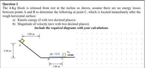 Solved Question 2 The 4 Kg Block Is Released From Rest At Chegg Com