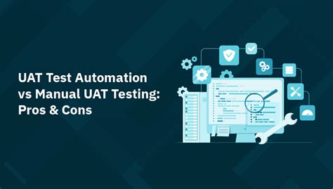 UAT Test Automation Vs Manual UAT Testing Pros Cons