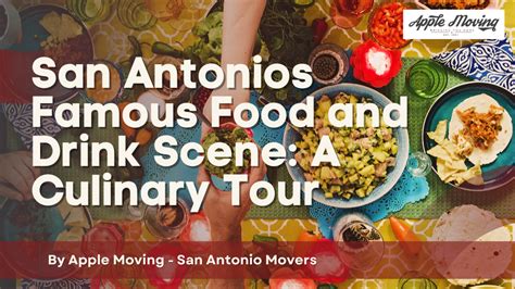 San Antonios Famous Food And Drink Scene A Culinary Tour Apple Moving