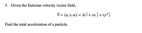 Solved Given The Eulerian Velocity Vector Field Chegg