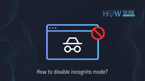 How To Disable Incognito Mode How To Fix Guide