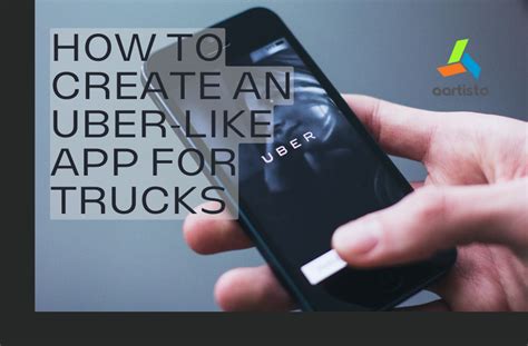 How To Create An Uber Like App For Trucks Aartisto Web Media Digital Branding