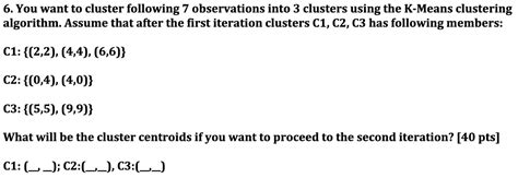 Solved 6 You Want To Cluster Following 7 Observations Into