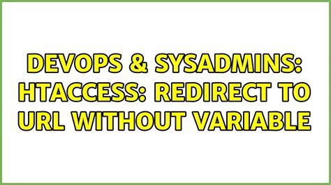 Devops And Sysadmins Htaccess Redirect To Url Without Variable Youtube