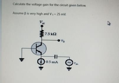 Solved Calculate The Voltage Gain For The Circuit Given Chegg Com