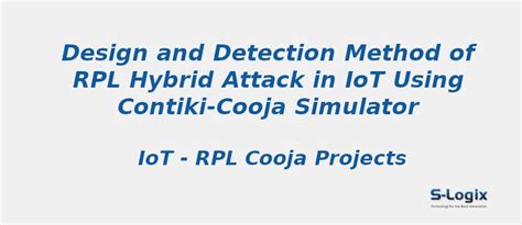 design and detection method of rpl hybrid attack in iot s logix