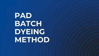 Pad Batch Dyeing Method Pptx