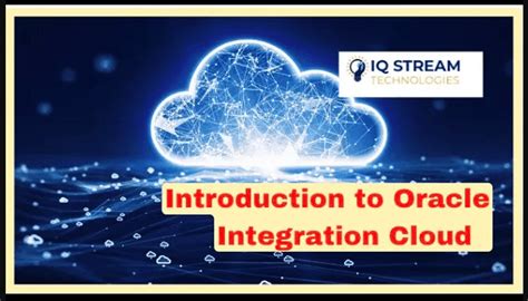 Step By Step Oracle Integration Cloud Tutorial For Professionals Iqstreamtech