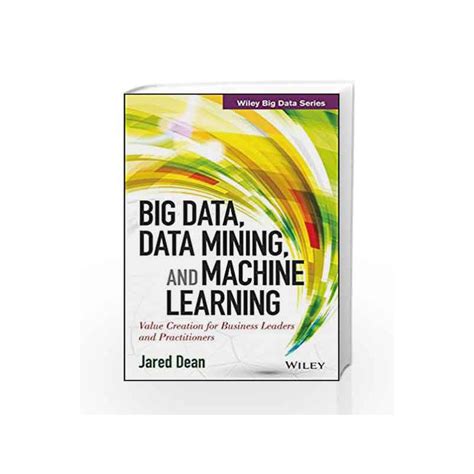 Big Data Data Mining And Machine Learning Wiley Big Data Series By