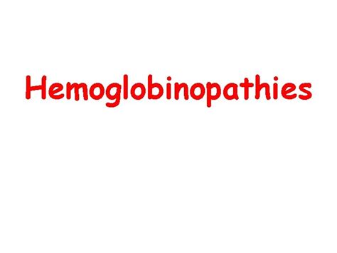 Hemoglobinopathies Hemoglobin Is A Tetramer Consisting Of 2