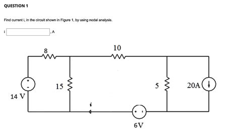 Solved Question Find Current In The Circuit Shown In Figure 1 By Using Nodal Analysis 10 15 5