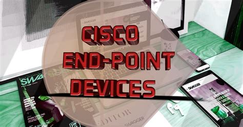 Cisco End Point Devices Explain Its Important Functions Ccna Practical Labs