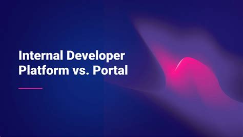 Internal Developer Platform Vs Internal Developer Portal Whats The