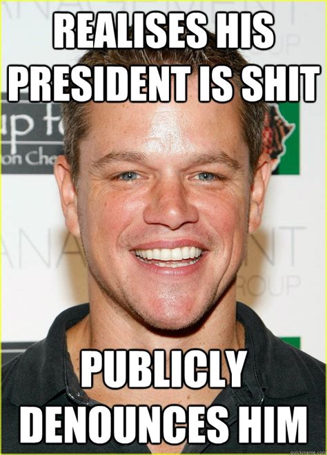 Good Guy Matt Damon Memes Quickmeme