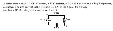 Solved A Series Circuit Has A 50 Hz Ac Source A 30 Î© Resistor A 0 30 H Inductor And A 50