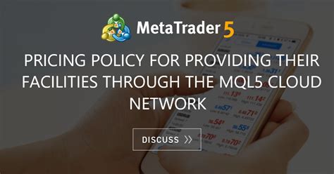 pricing policy for providing their facilities through the mql5 cloud network profitable