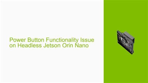 power button functionality issue on headless jetson orin nano help