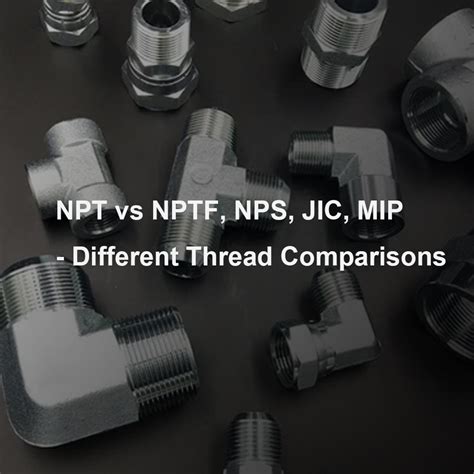 Npt Vs Nptf Nps Jic Mip Different Thread Comparisons