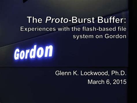 The Proto Burst Buffer Experience With The Flash Based File System On Sdscs Gordon Ppt