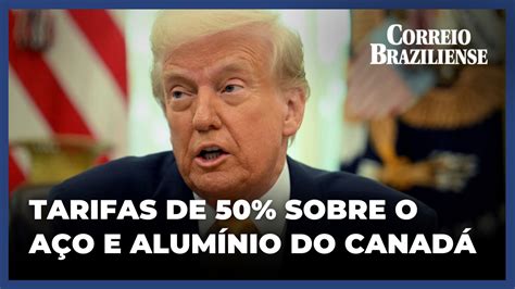 Trump Eleva A 50 As Tarifas Previstas Para Aço E Alumínio Do Canadá