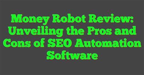 Money Robot Review Unveiling The Pros And Cons Of Seo Automation Software