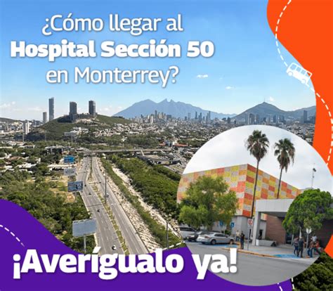 ¿cómo Llegar Al Hospital Sección 50 En Monterrey Dimex