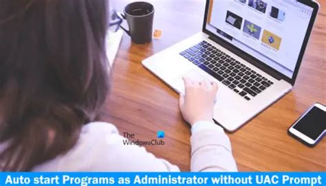 How To Auto Start Programs As Administrator In Windows 11 10