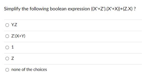 Solved Simplify The Following Boolean Expression X Z Chegg Com