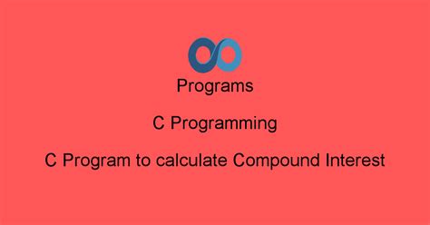 Programs C Programming C Program To Calculate Compound Interest