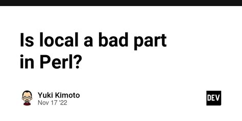 Is Local A Bad Part In Perl Dev Community
